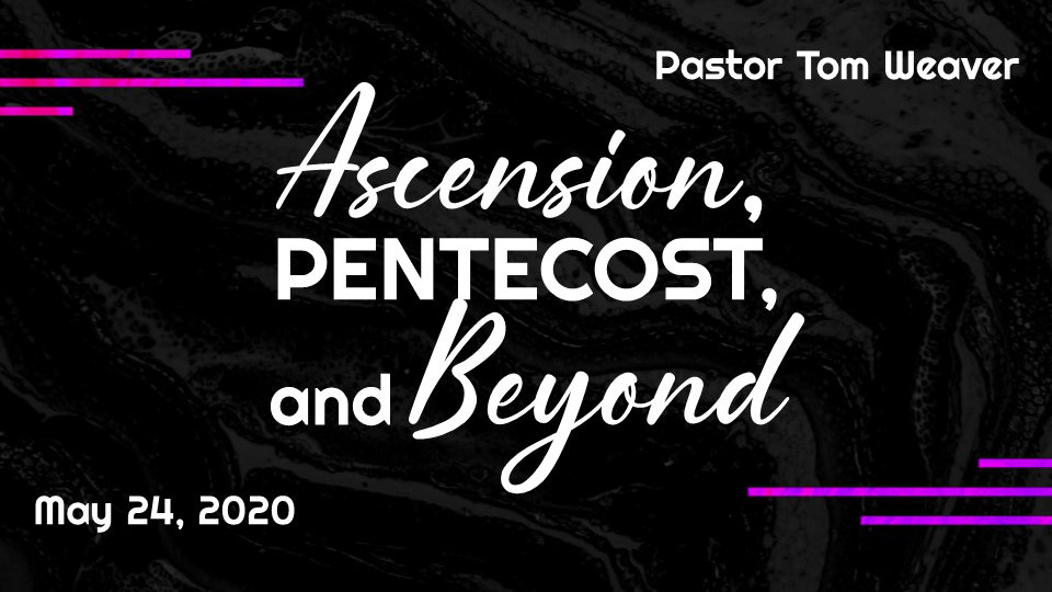 Ascension, Pentecost, and Beyond - Living Faith Fellowship